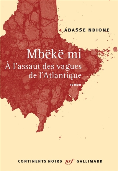 Mbëkë mi: à l'assaut des vagues de l'Atlantique by Abasse Ndione ...