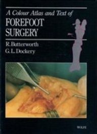 A Colour Atlas and Text of Forefoot Surgery by R. Butterworth | Goodreads