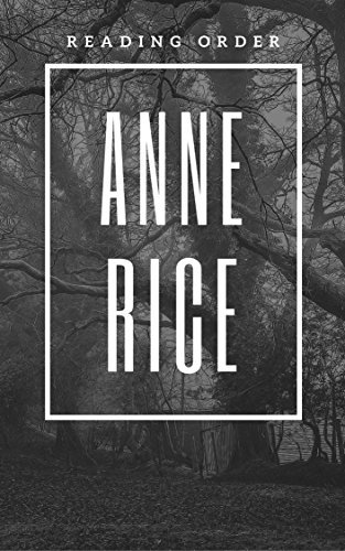 ANNE RICE: ALL SERIES READING ORDER by Peter Starke | Goodreads