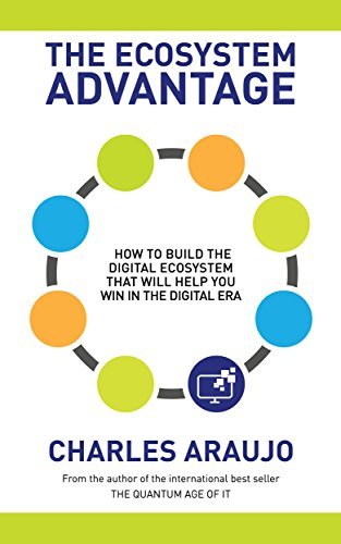 The Ecosystem Advantage: How to Build the Digital Ecosystem That Will ...