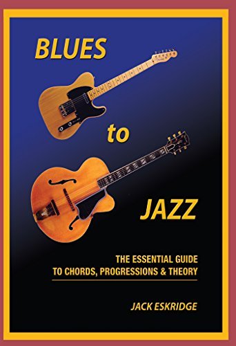 Blues to Jazz: The Essential Guide to Chords, Progressions & Theory by ...