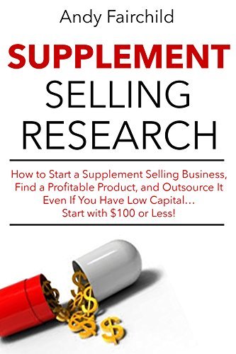 Supplement Selling Research (2017 Update Version): How to Start a ...