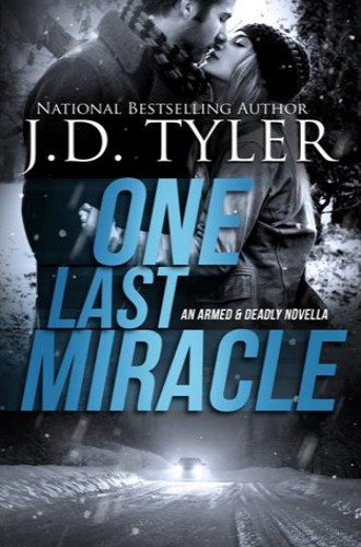 One Last Miracle (Armed & Deadly, #0.5) by J.D. Tyler | Goodreads