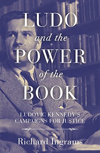 Ludo and the Power of the Book: Ludovic Kennedy's Campaigns for Justice ...