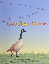 Goodbye, Goose (Books for Young Learners) by Patricia Nikolina Clark ...