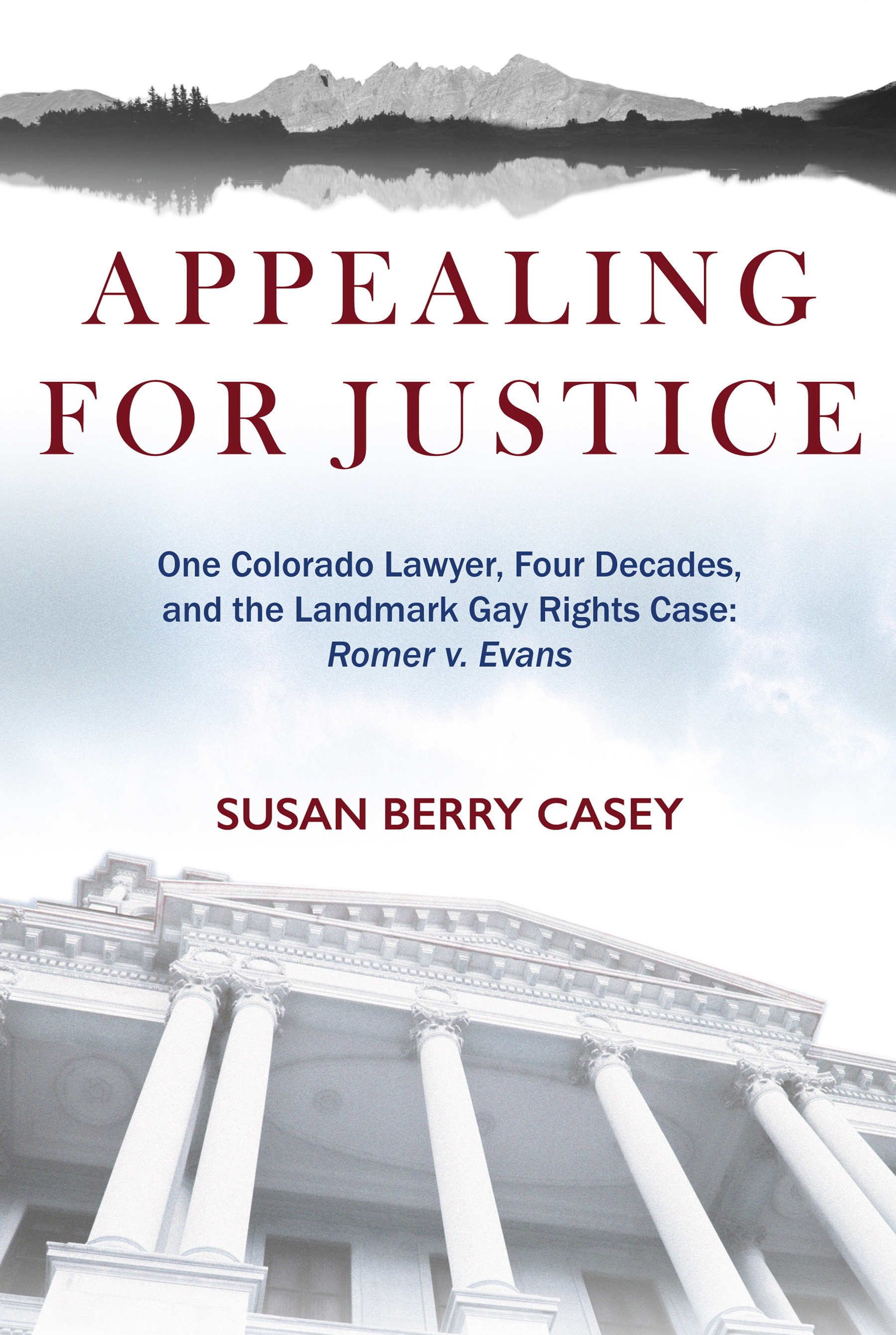 Appealing For Justice: One Lawyer, Four Decades and the Landmark Gay ...