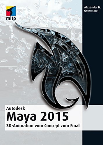 Autodesk Maya 2015 - 3D-Animation vom Concept zum Final (mitp Grafik ...