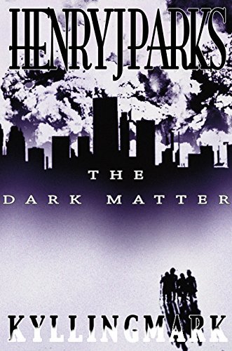 Henry J. Parks & The Dark Matter by Jeremiah Kyllingmark | Goodreads