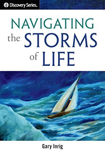 Navigating the Storms of Life - Discovery Series by Gary Inrig | Goodreads