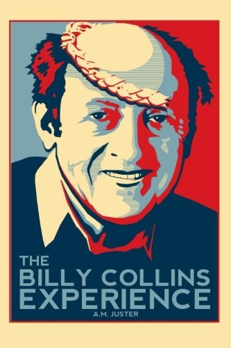 The Billy Collins Experience by A.M. Juster | Goodreads