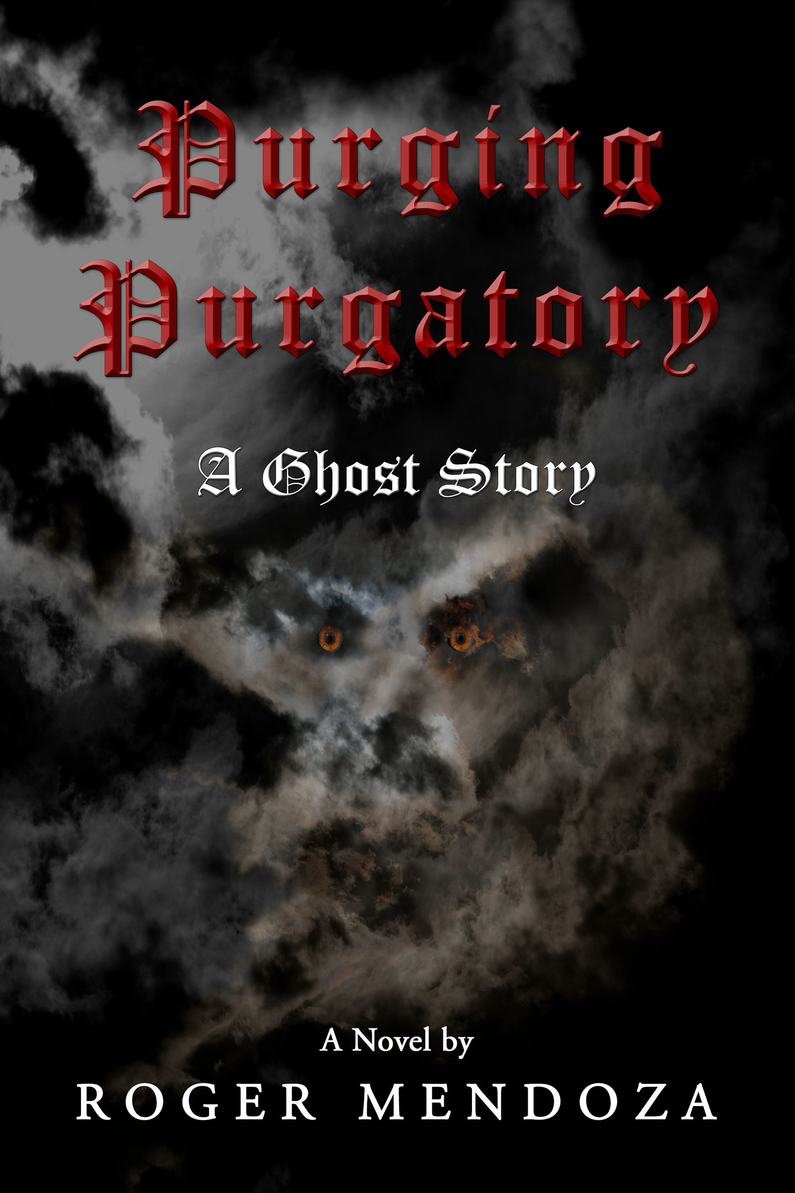Purging Purgatory: A Ghost Story by Roger Mendoza | Goodreads