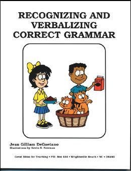 Recognizing and verbalizing correct grammar by Jean Gilliam DeGaetano ...