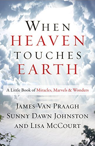 When Heaven Touches Earth: A Little Book of Miracles, Marvels ...