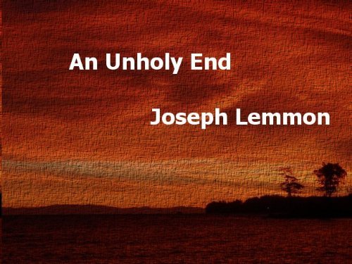 An Unholy End by Joseph Lemmon | Goodreads