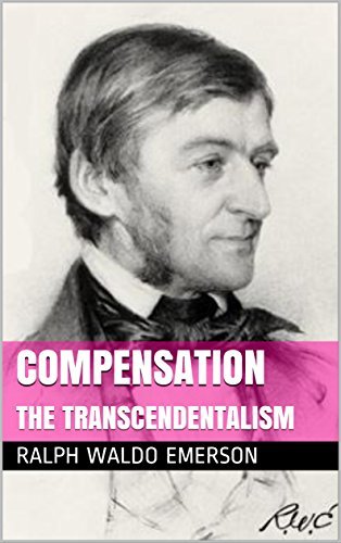 Compensation: Followed by The Transcendentalism by Ralph Waldo Emerson ...