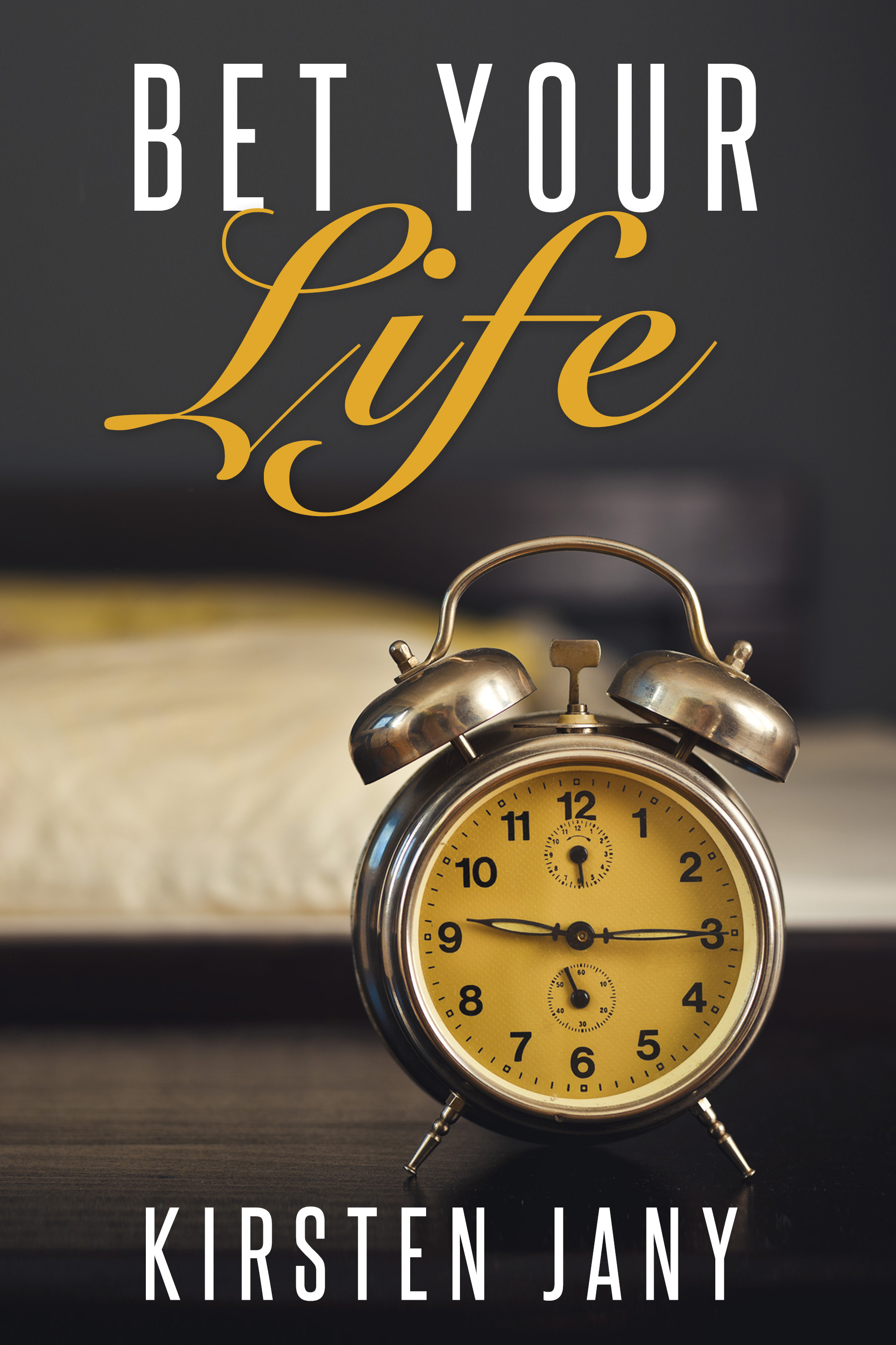 Bet your Life by Kirsten Jany | Goodreads
