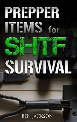 Prepper Items for SHTF Survival by Ben Jackson | Goodreads