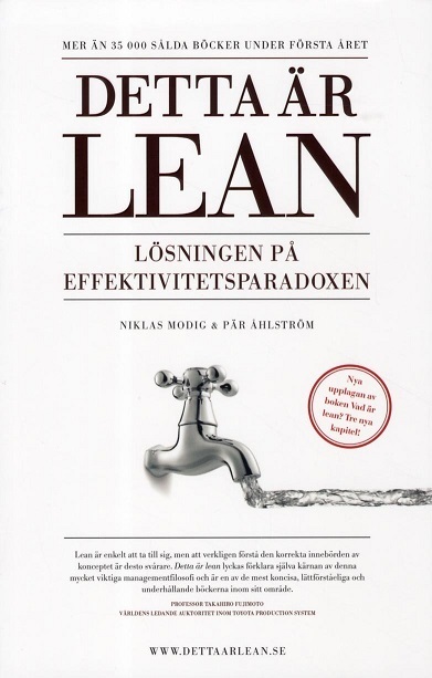 Detta är lean: Lösningen på effektivitetsparadoxen by Niklas Modig ...
