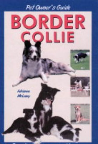 Pet Owner's Guide to the Border Collie by adrienne-mcleavy | Goodreads