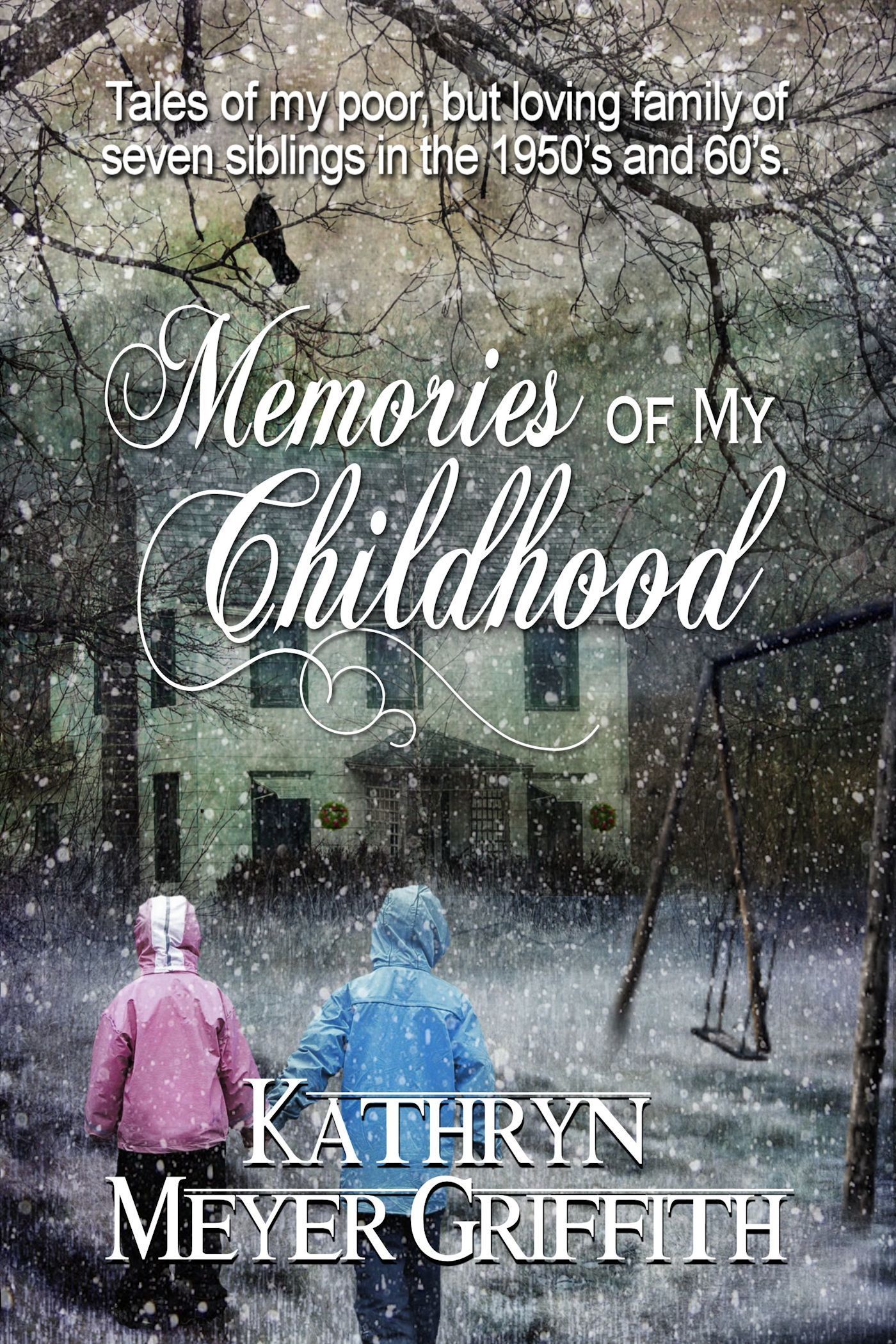 Memories of My Childhood by Kathryn Meyer Griffith | Goodreads