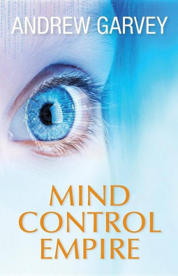 Mind Control Empire (1) by Andrew Garvey | Goodreads
