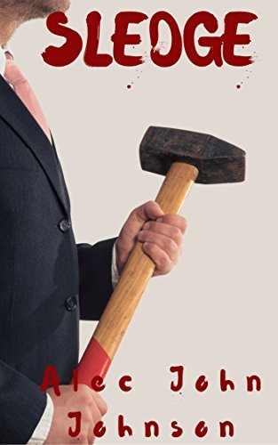Sledge: A Suspense Novella by Alec John Johnson | Goodreads