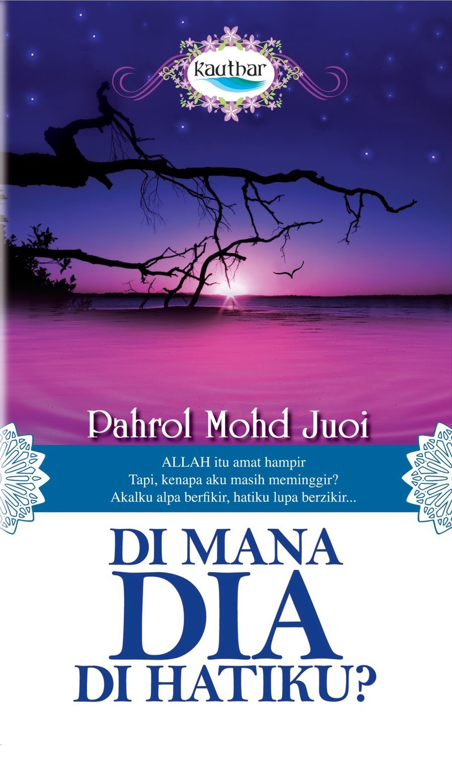 Di Mana Dia Di Hatiku? by Pahrol Mohamad Juoi | Goodreads