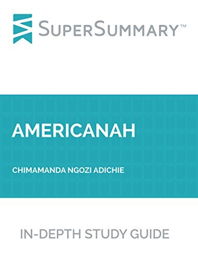 Study Guide: Americanah by Chimamanda Ngozi Adichie by SuperSummary ...
