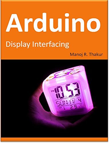 Arduino: Display Interfacing by Manoj Thakur | Goodreads