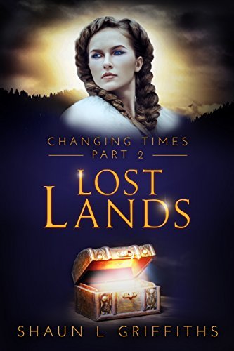 Lost Lands (Changing Times Part 2) by Shaun L Griffiths | Goodreads