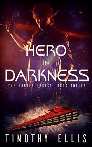 Hero in Darkness (The Hunter Legacy, #12) by Timothy Ellis | Goodreads