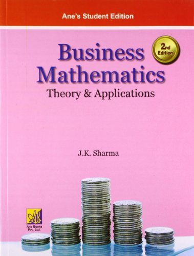 Business Mathematics : Theory And Applications 2nd ED by J.K.Sharma ...