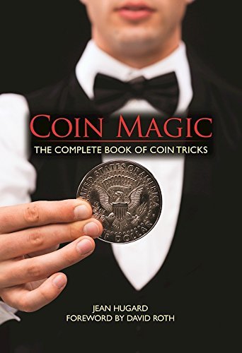 Coin Magic: The Complete Book of Coin Tricks by Jean Hugard | Goodreads