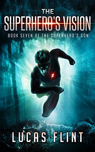 The Superhero's Vision (The Superhero's Son #7) by Lucas Flint | Goodreads