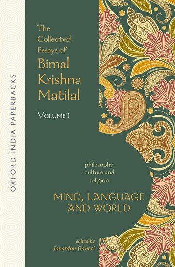 Mind, Language and World: The Collected Essays of Bimal Krishna Matilal ...