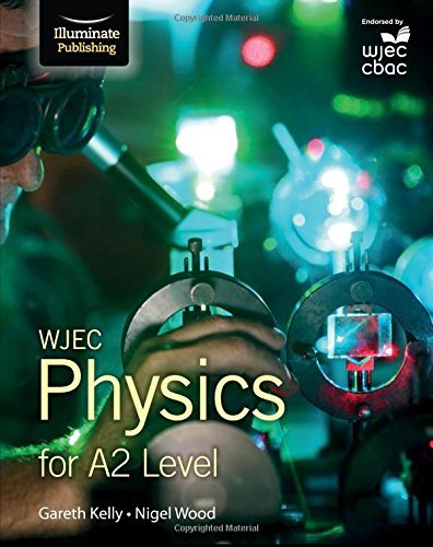WJEC Physics For A2 by Gareth Kelly | Goodreads
