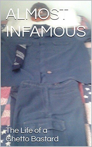 ALMOST INFAMOUS: The Life of a Ghetto Bastard by Ammiel Webb | Goodreads