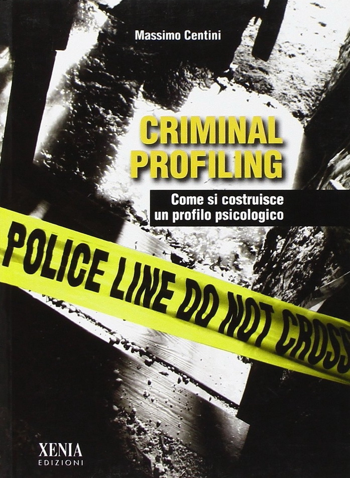Criminal profiling. Come si costruisce un profilo psicologico by ...