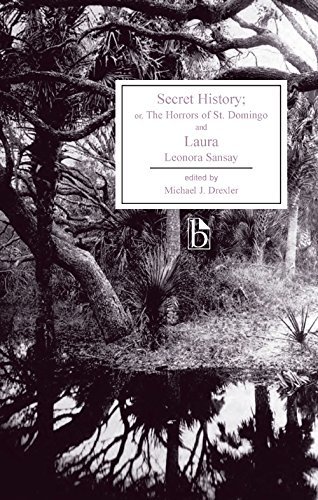 Secret History; or, The Horrors of St. Domingo and Laura by Leonora ...