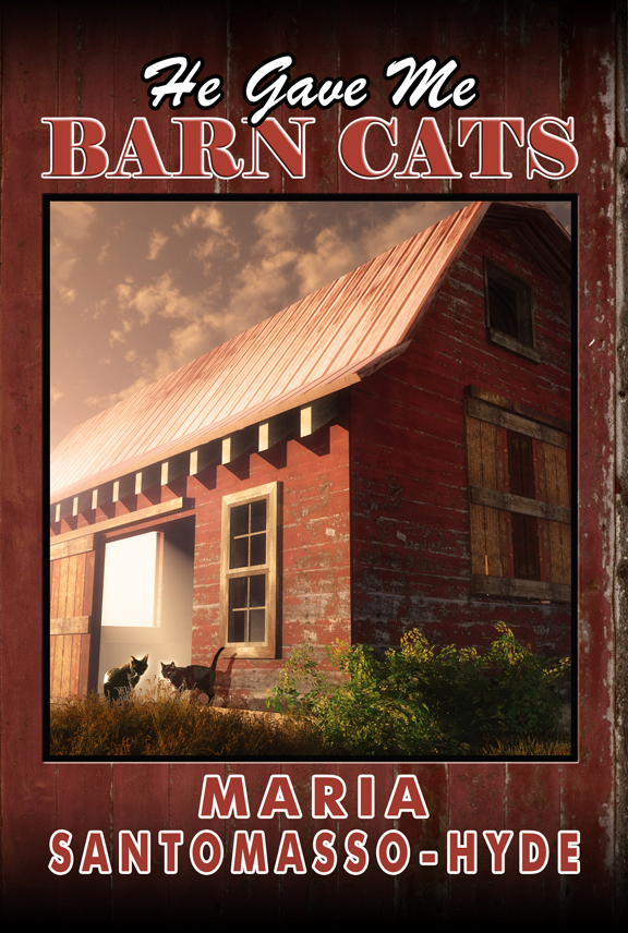 He Gave Me Barn Cats by Maria Santomasso-Hyde | Goodreads