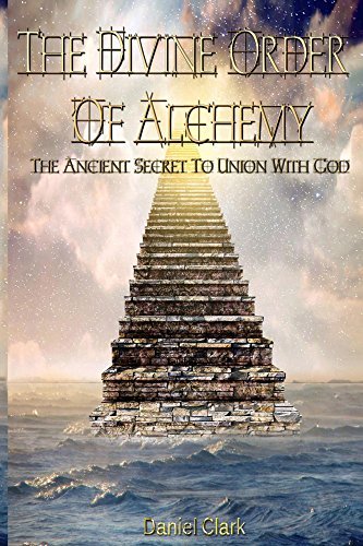 The Divine Order of Alchemy: The Ancient Secret to Union with God by ...
