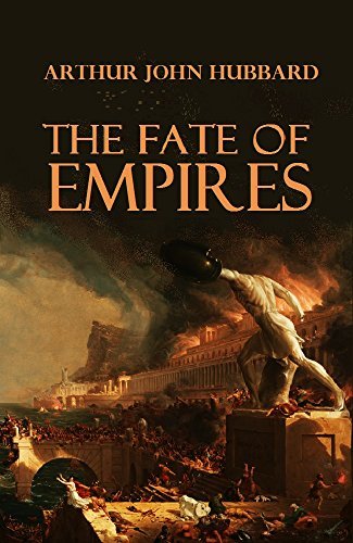The Fate of Empires: Being an Inquiry into the Stability of ...