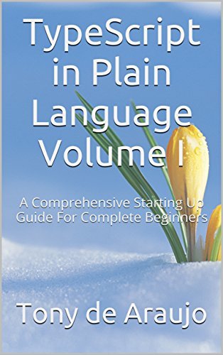 TypeScript in Plain Language Volume I: A Comprehensive Starting Up ...