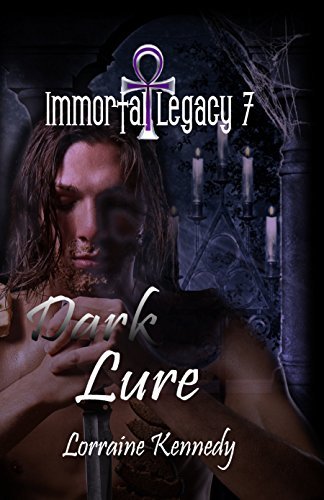 Dark Lure (Immortal Legacy Book 7) by Lorraine Kennedy | Goodreads