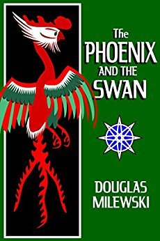 The Phoenix and The Swan (Swan Song Book 4) by Douglas Milewski | Goodreads