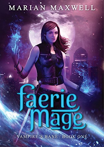 Faerie Mage (Vampire's Bane #1) by Marian Maxwell | Goodreads