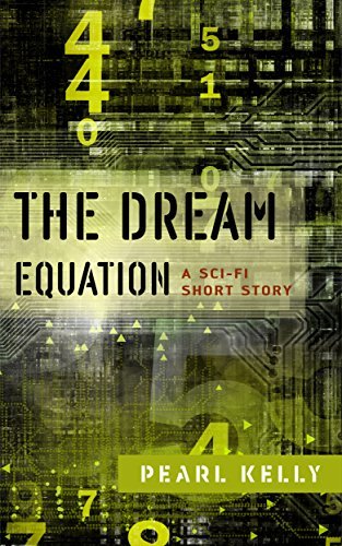 The Dream Equation: A sci-fi short story by Pearl Kelly | Goodreads