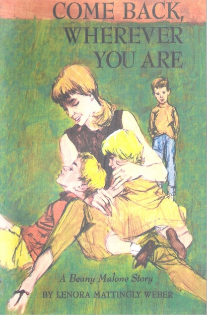 Come Back Wherever You Are (Beany Malone) by Lenora Mattingly Weber ...