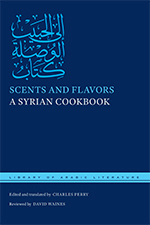 Scents and Flavors: A Syrian Cookbook by Charles Perry | Goodreads