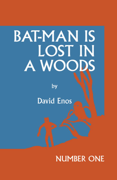 Bat-Man Is Lost In A Woods by David Enos | Goodreads